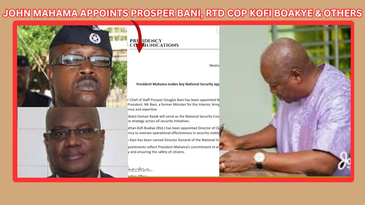 BREAKING: Mahama Appoints Kofi Boakye, Prosper Bani, Others Into ...