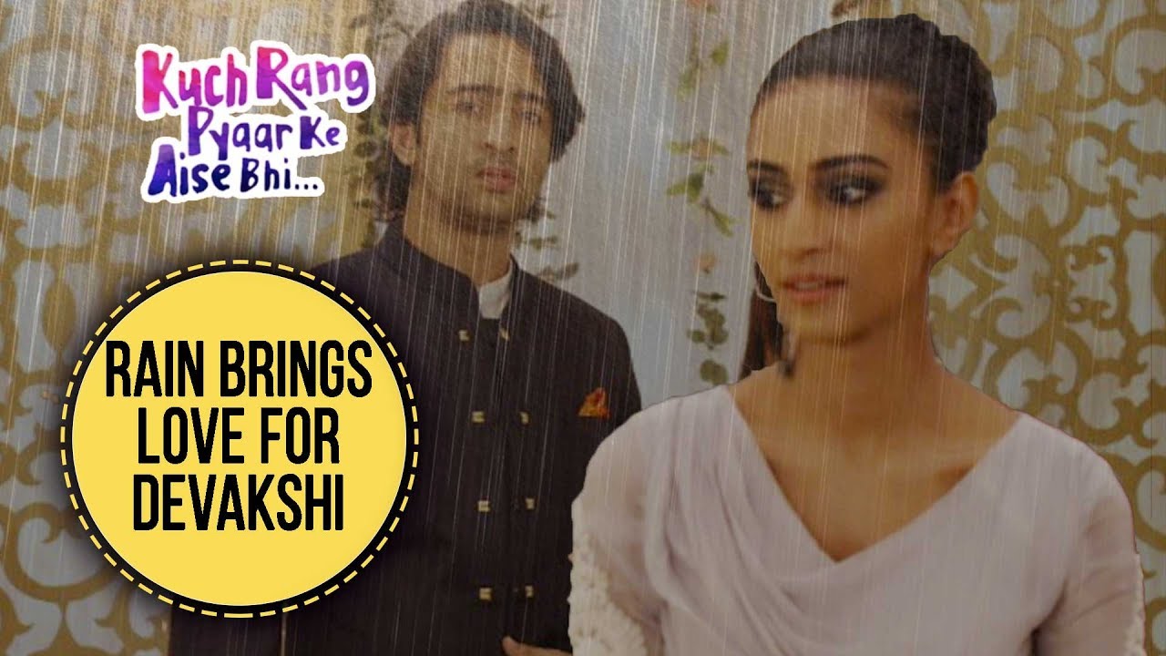 Rain Brings Love For Devakshi | Kuch Rang Pyar Ke Aise Bhi - Upcoming ...