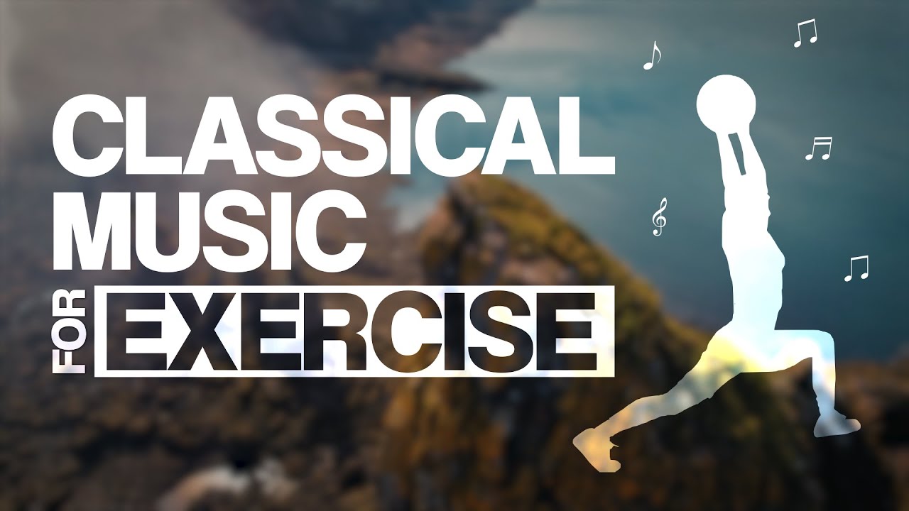 Classical Music for Working Out 💪 - Intense Level | w/ Exhilarating ...