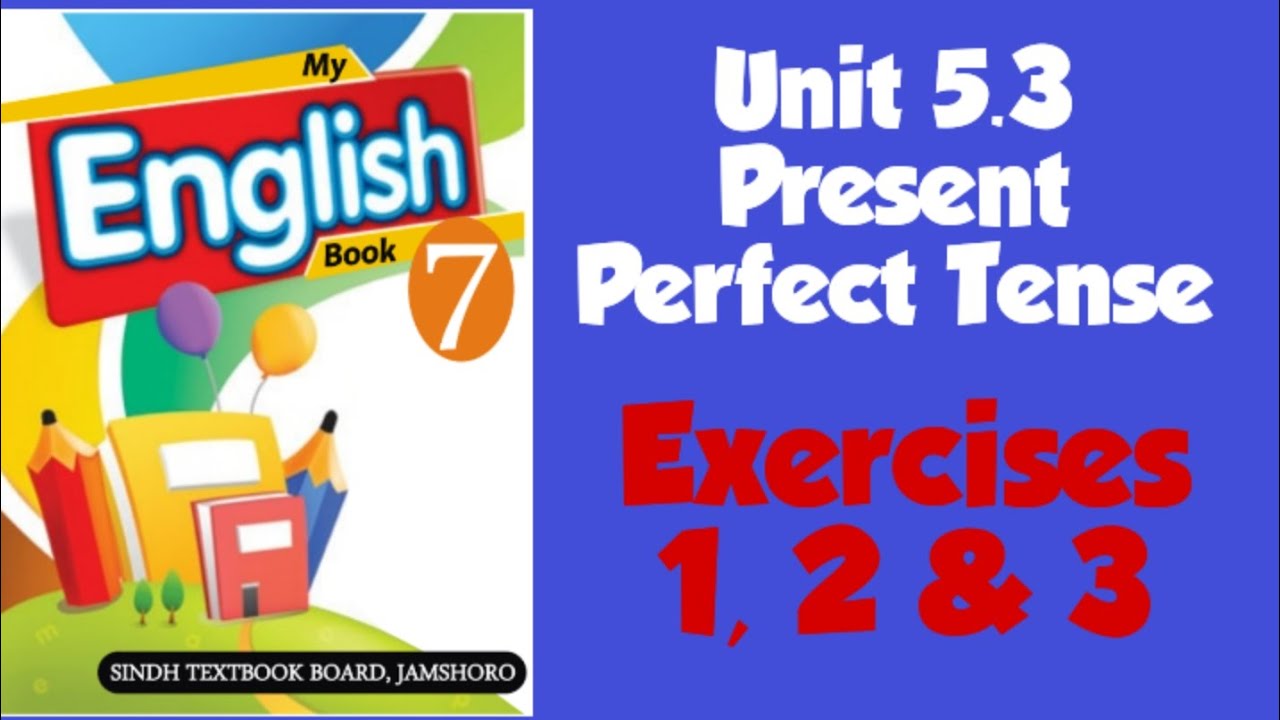English Class 7th Unit 5.3 Present Perfect Tense - Exercises 1 2 3 ...