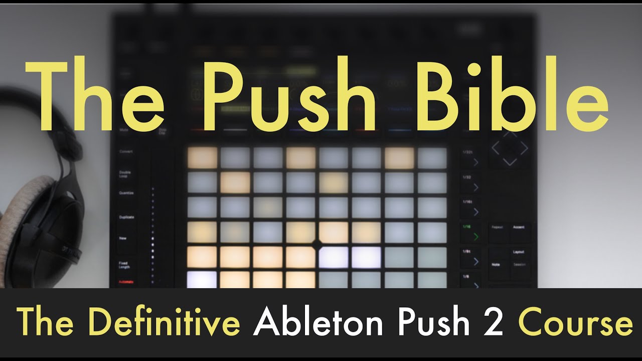 Push Bible - the Definitive Ableton Push 2 Course - by WRKSHP - YouTube