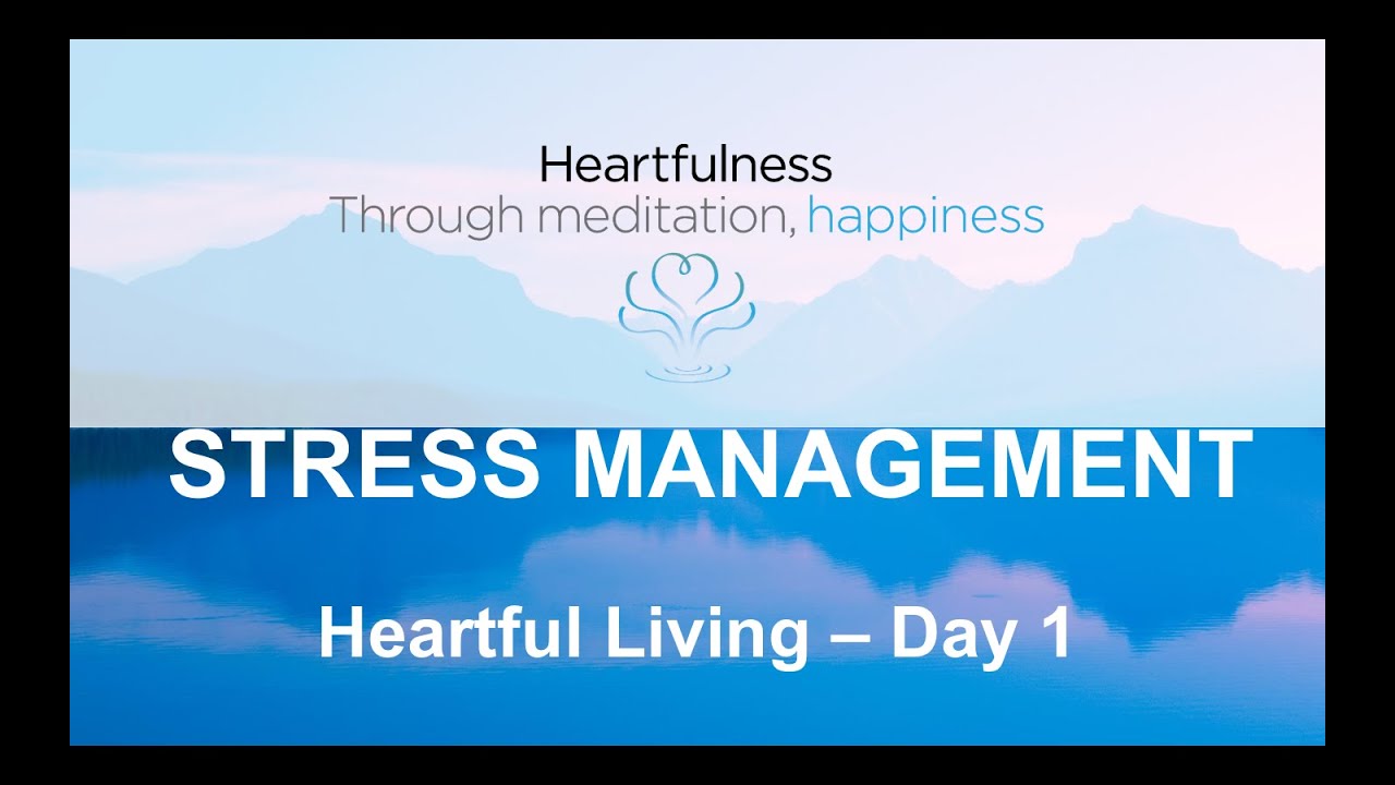 Heartful Living - Day 1 - Stress Management - YouTube
