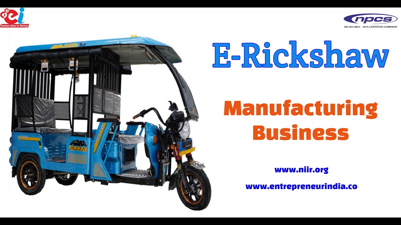 Set up an E-Rickshaw Assembling Unit | Highly Profitable Business Ideas ...