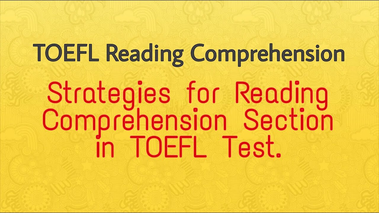 Strategies for Reading Comprehension Section in TOEFL Test - YouTube