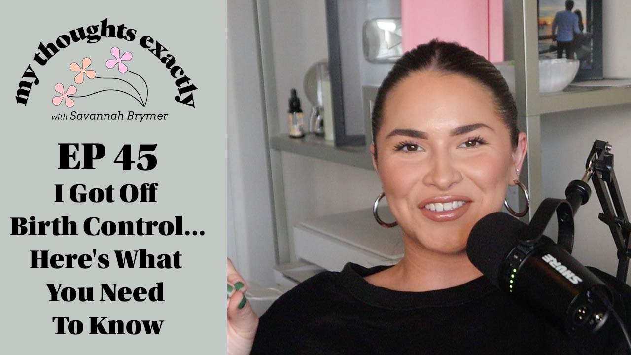 I Got Off Birth Control...Here's What You Need To Know - YouTube