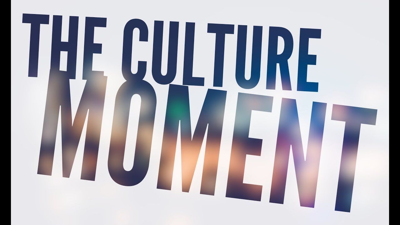 The Culture Moment #19 - YouTube