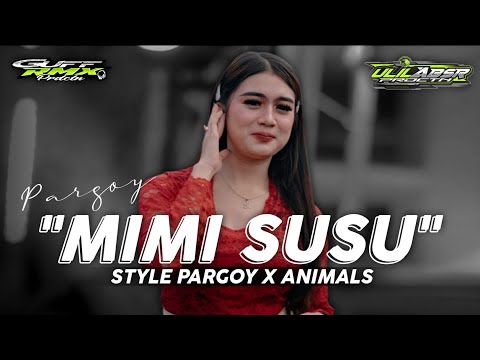 DJ PARGOY || MIMI SUSU X ANIMALS REBORN - ULIL ABSOR FT GUFF RMX PRDCTN ‼️