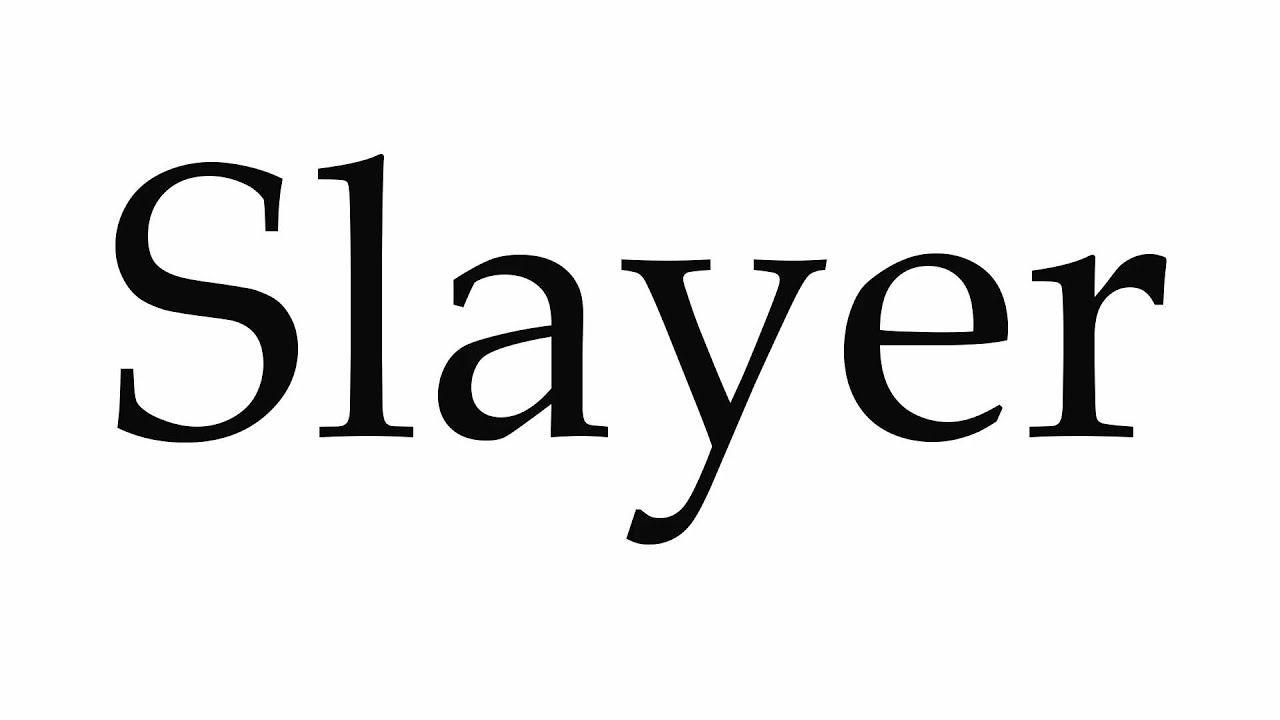 How to Pronounce Slayer - YouTube