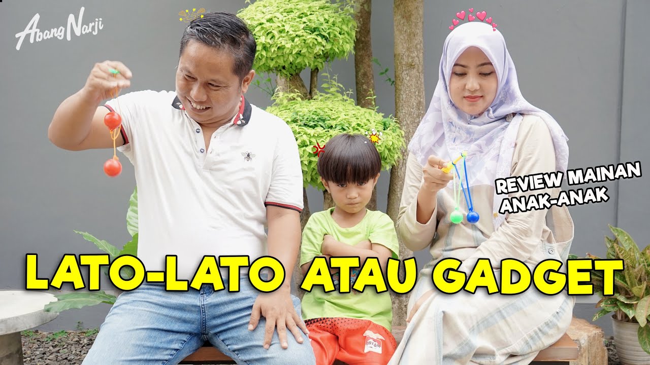 LATO-LATO ATAU GADGET !!! ANAKNYA ABANG NARJI REVIEW MAINAN ANAK-ANAK ...