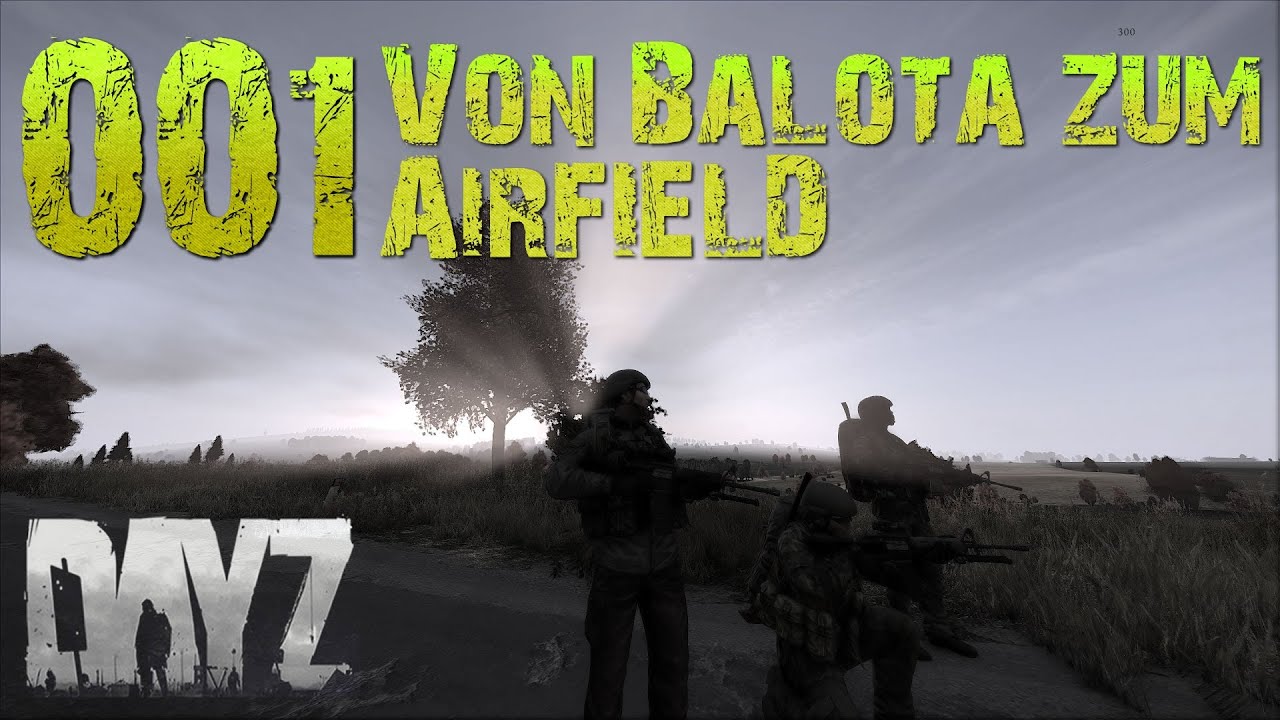LetsPlay DayZ Standalone #001 - Von Balota zum Airfield [HD+] - YouTube