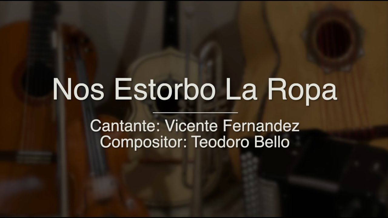 Nos Estorbo La Ropa - Puro Mariachi Karaoke - Vicente Fernandez ...
