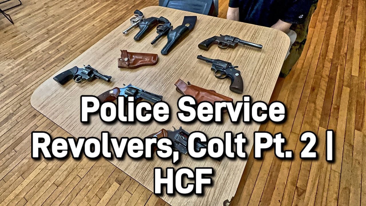 Police Service Revolvers, Colt Pt. 2 | HCF - YouTube