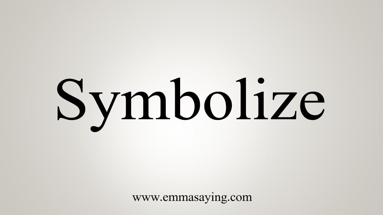 How To Say Symbolize - YouTube