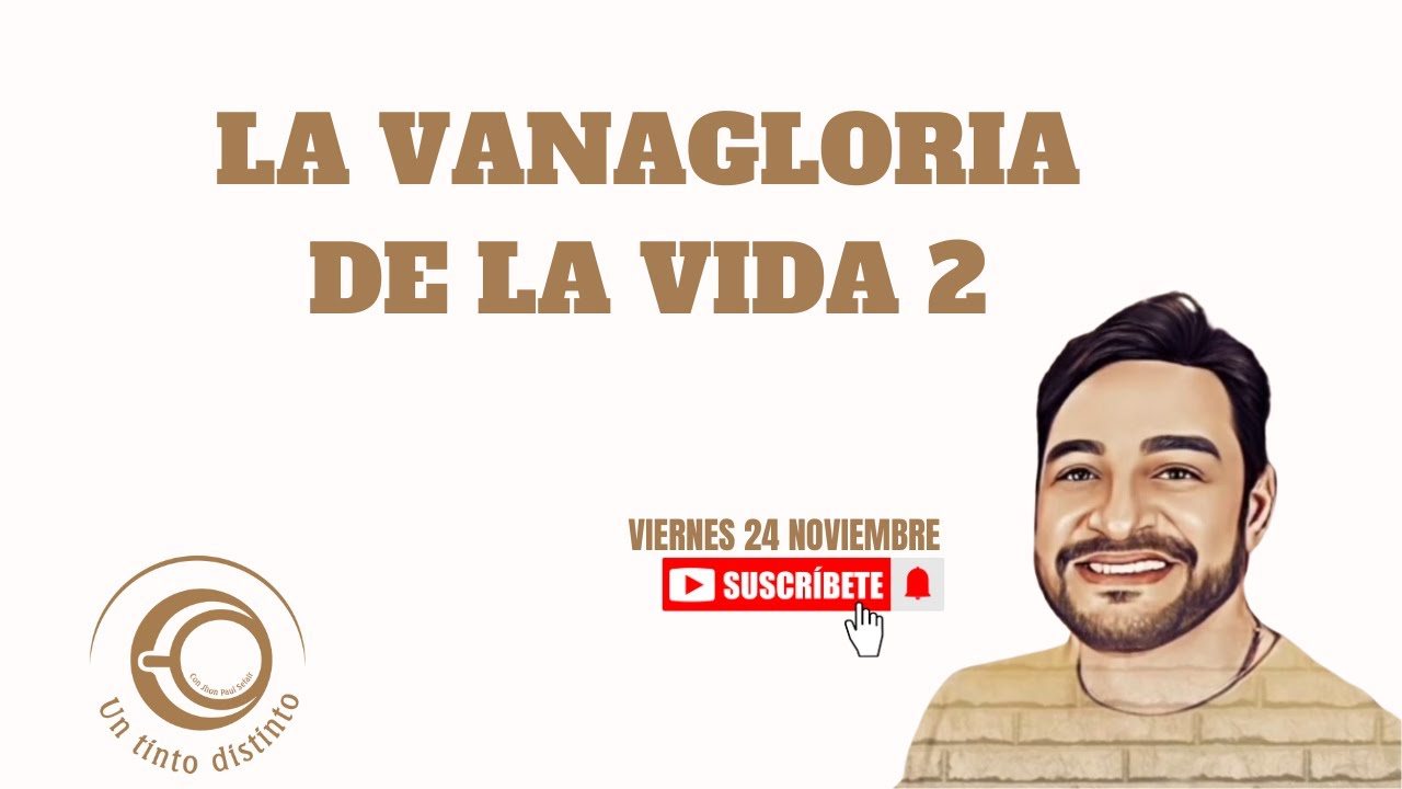 La Vanagloria de la vida 2 - YouTube