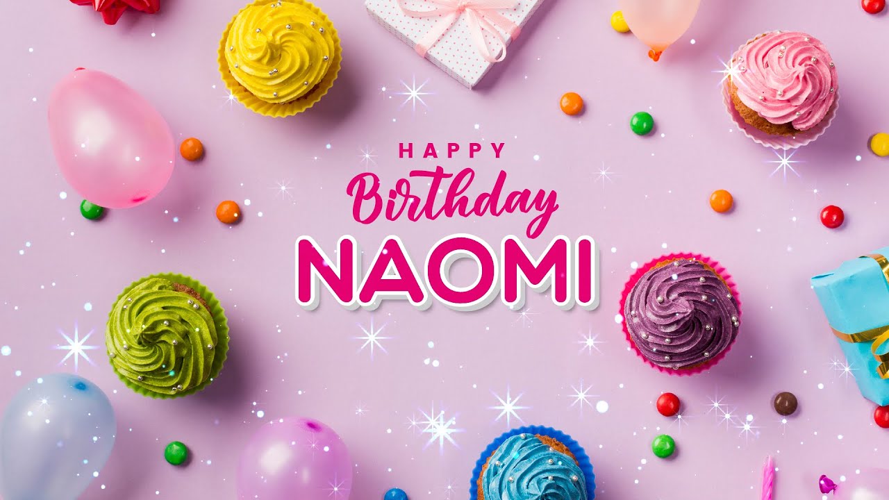 Happy Birthday Naomi │ Birthday Song - YouTube