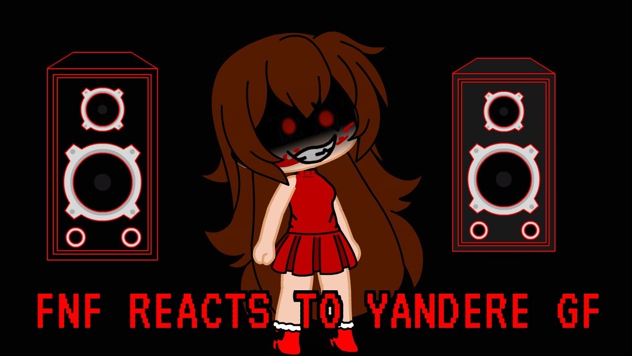 FNF REACTS TO YANDERE GF - YouTube