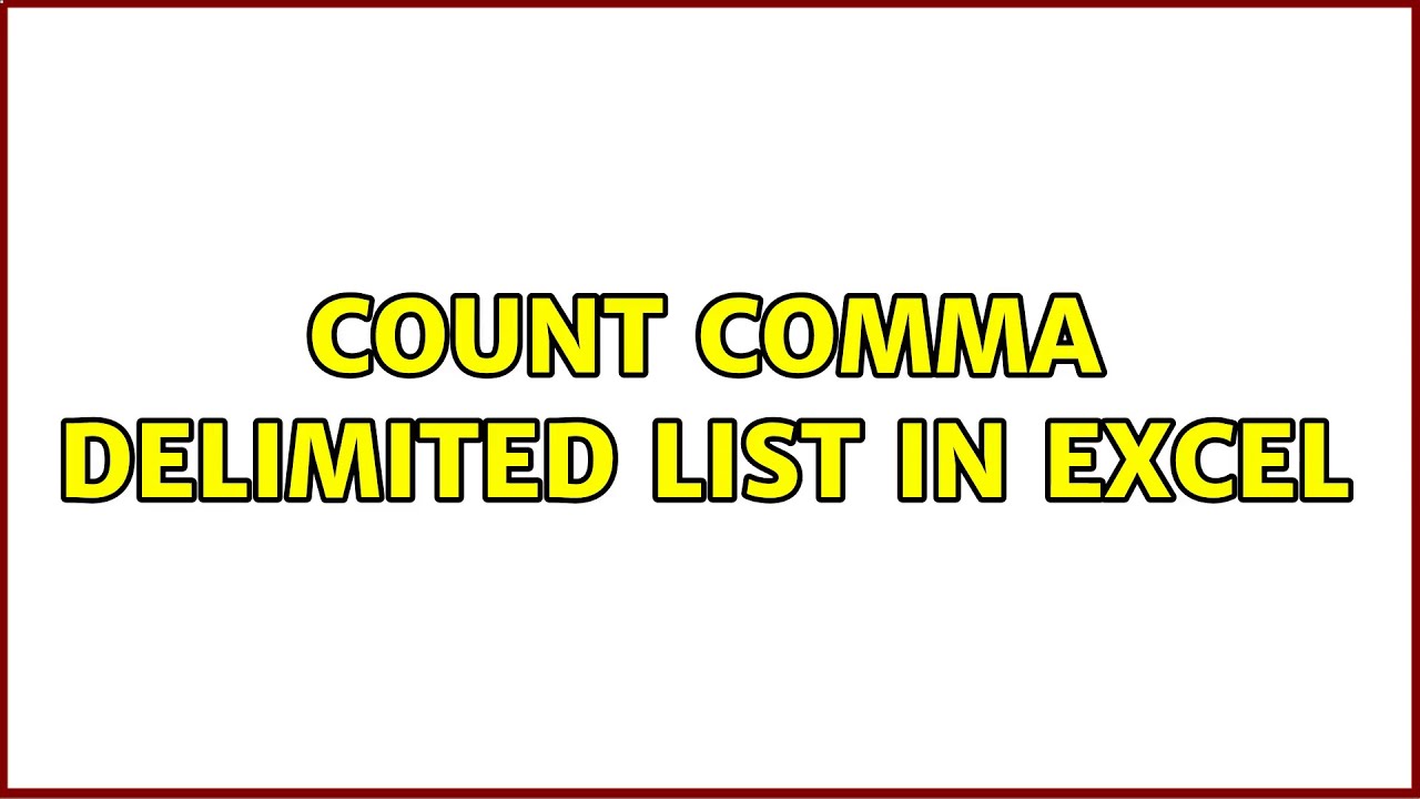 Count Comma Delimited List In Excel YouTube Count Comma Delimited List In Excel YouTube
