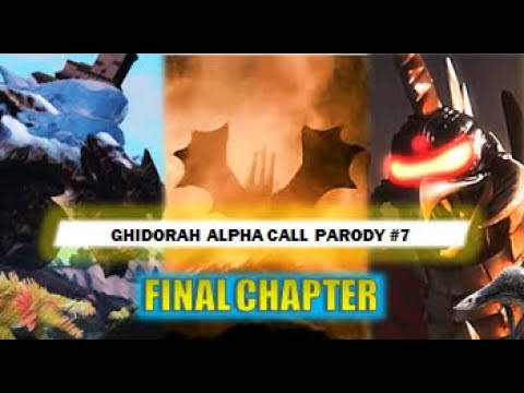 KING GHIDORAH alpha call parody 7 FINAL CHAPTER