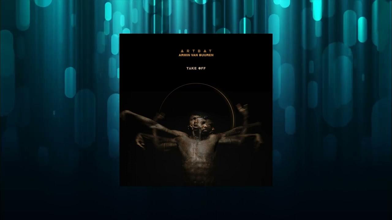 ARTBAT & Armin van Buuren - Take Off (Extended Mix) - YouTube