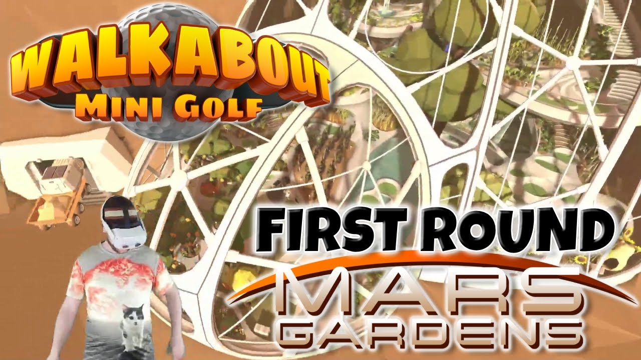 FIRST ROUND at Mars Gardens (Easy) - Walkabout VR Mini Golf course tour ...