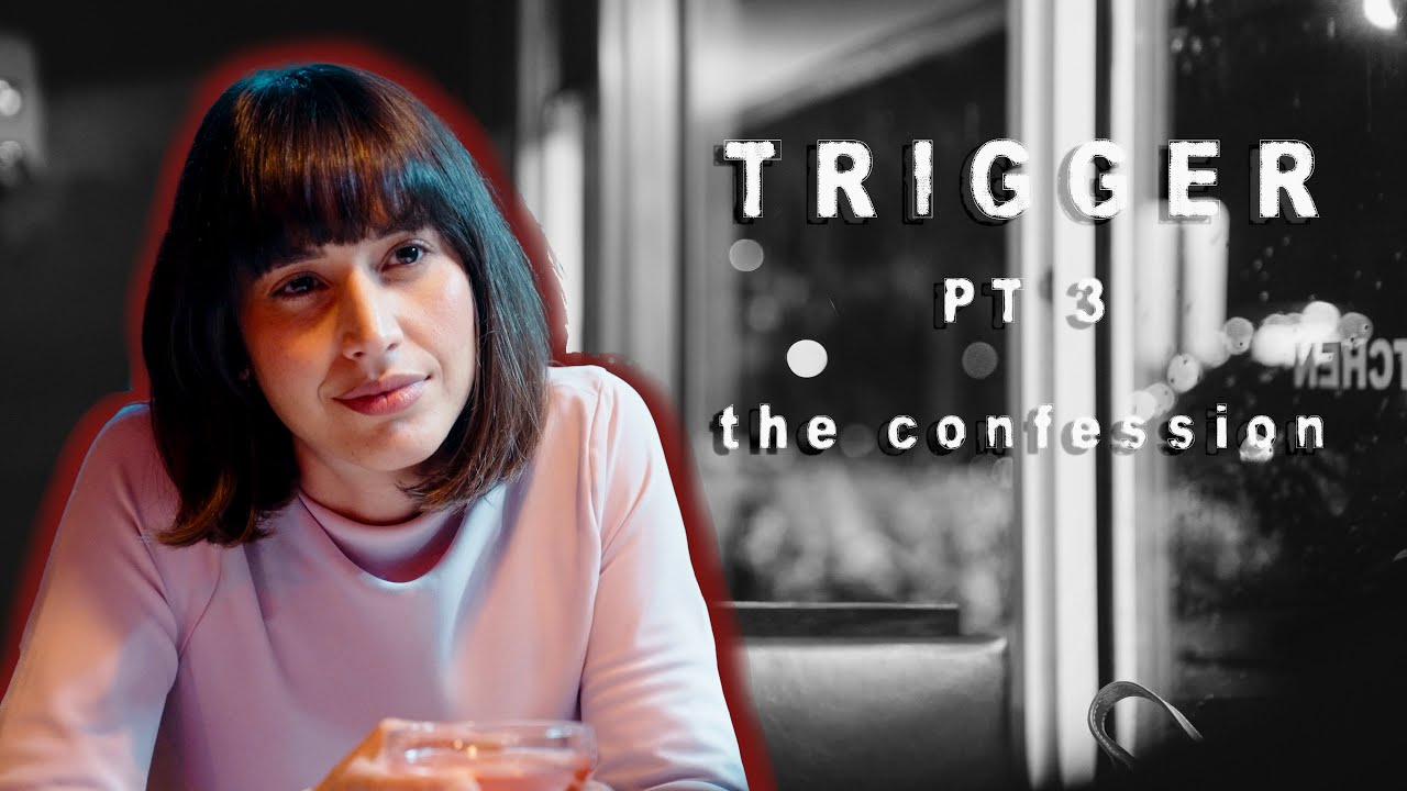 'TRIGGER' Episode 3 - the confession - YouTube