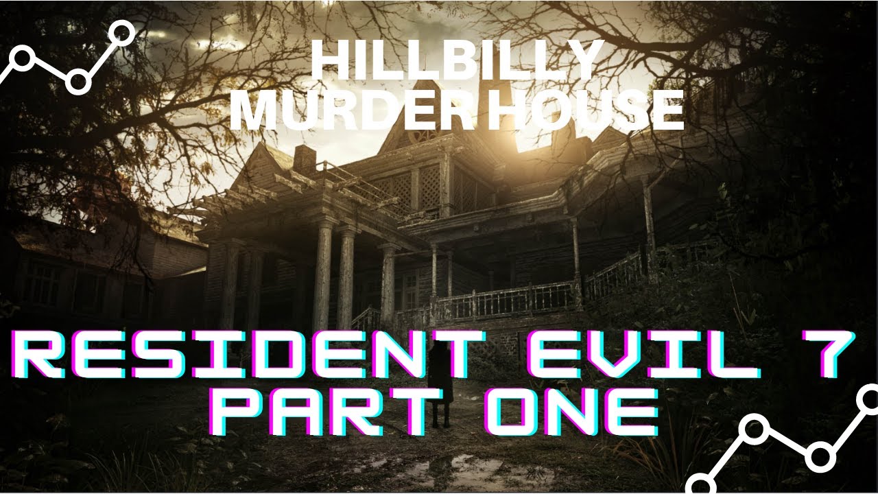 Hillbilly Murder House Resident Evil 7 Part 1 - YouTube