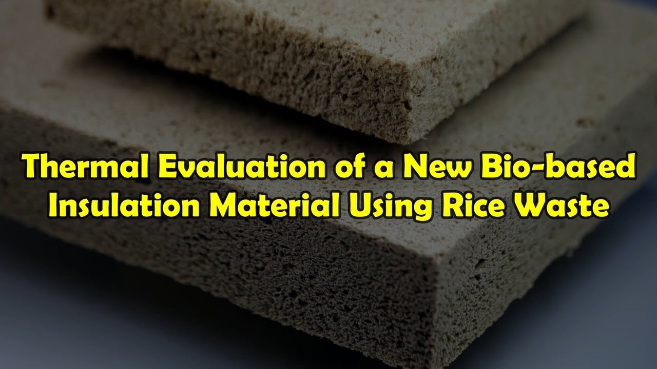 Thermal Evaluation of a New Bio-based Insulation Material Using Rice ...