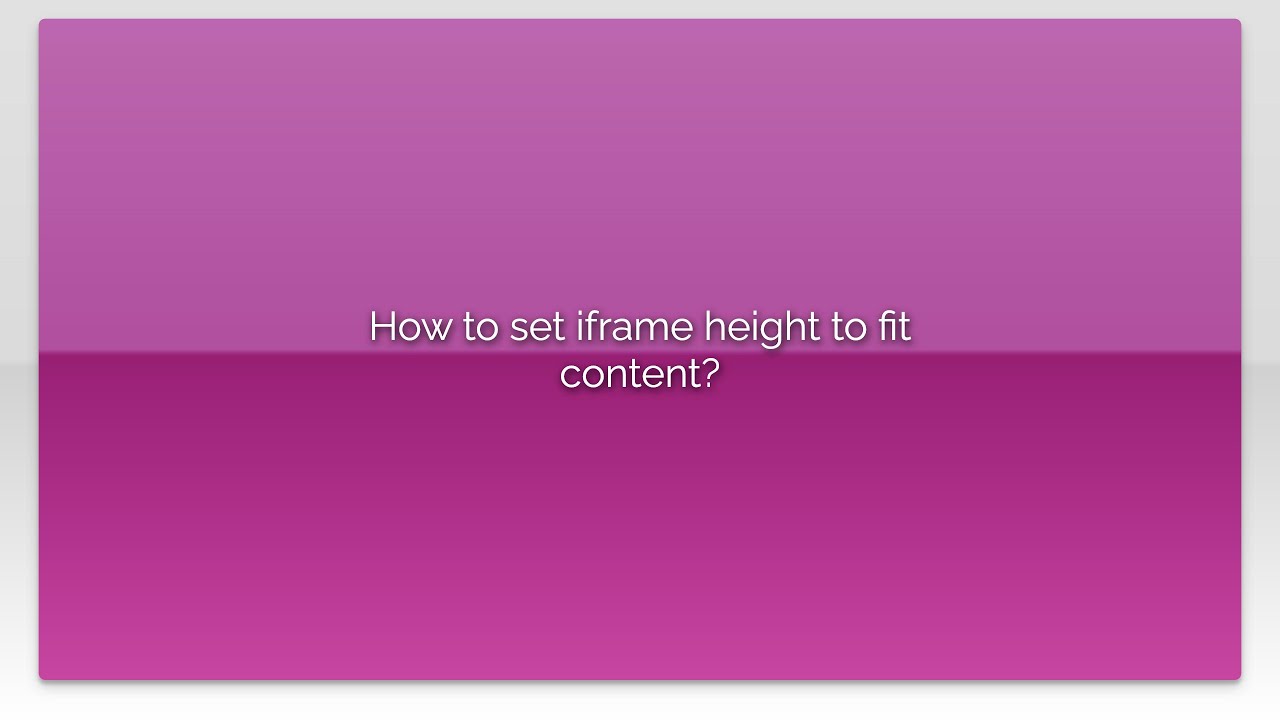 How To Set Iframe Height To Fit Content YouTube How To Set Iframe Height To Fit Content YouTube