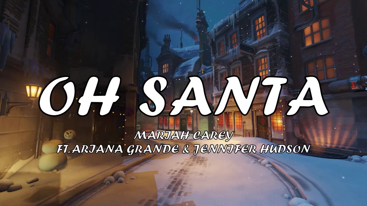 Oh Santa (Lyrics) - Mariah Carey Ft. Ariana Grande & Jennifer Hudson ...