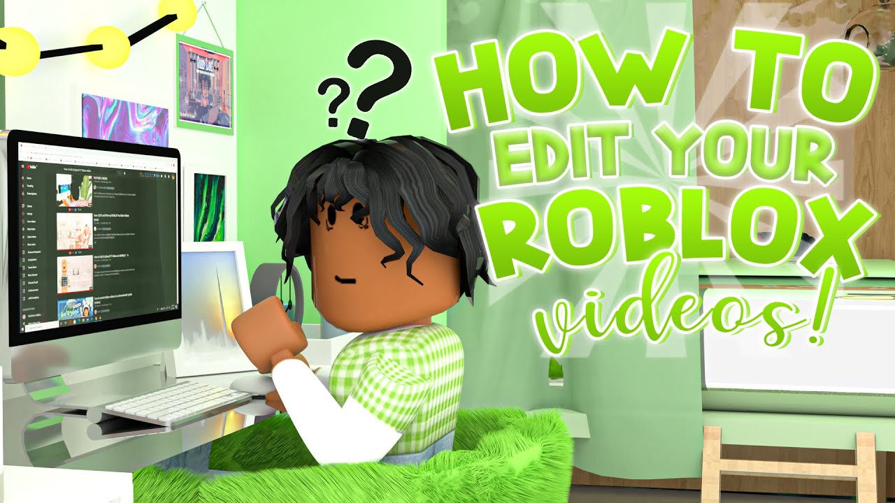 How to Edit, Record & Upload ROBLOX YT Videos (PC & MAC) || zafrixtee ...