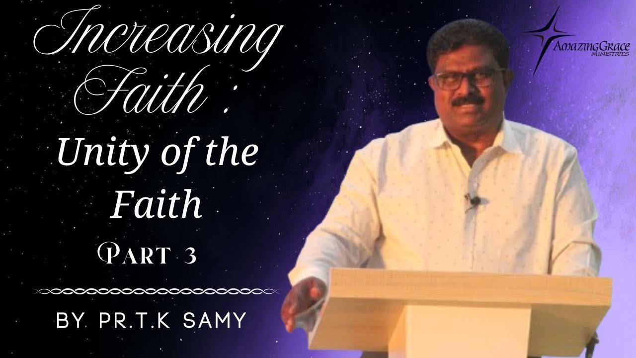 INCREASING FAITH: UNITY OF THE FAITH (PART II) - Ps. T.K. Samy - YouTube