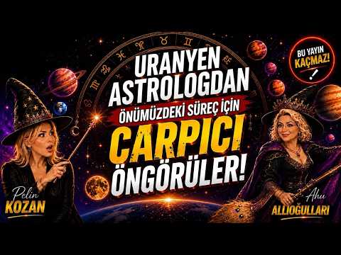Uranyen Astrologdan Önümüzdeki Süreç İçin Çarpıcı Öngörüler!