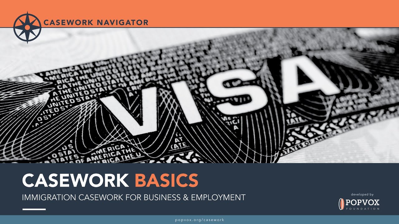 Casework Basics Webinar: Immigration Casework for Business & Employment - YouTube