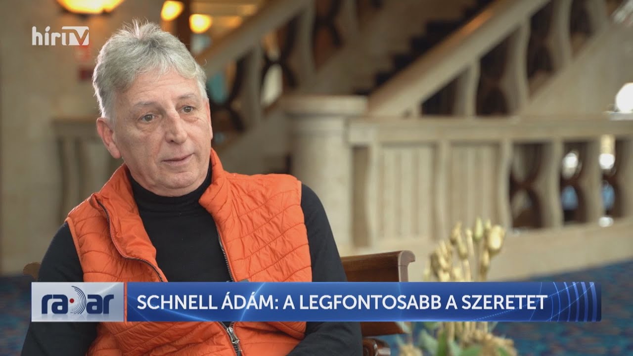 Radar – Schnell Ádám: A legfontosabb a szeretet (2023-12-31) - HÍR TV ...