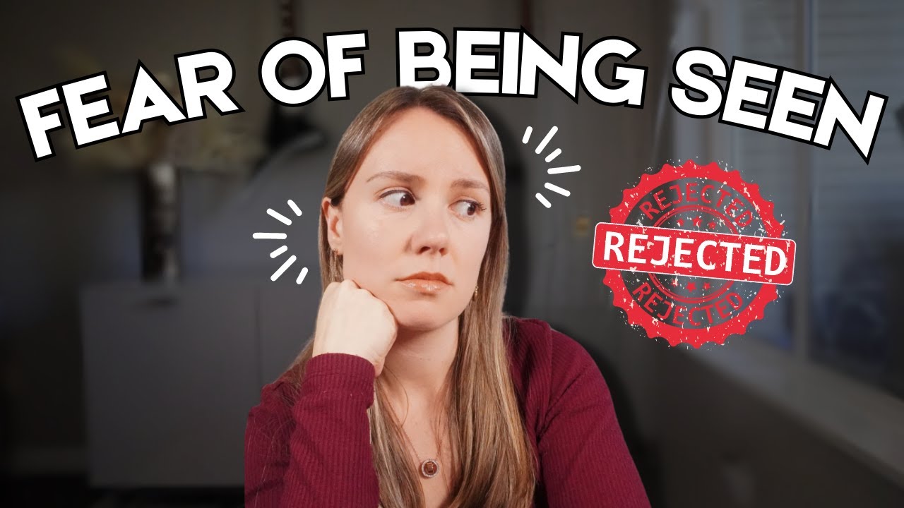 FEAR OF BEING SEEN? Why and What to Do About It! - YouTube