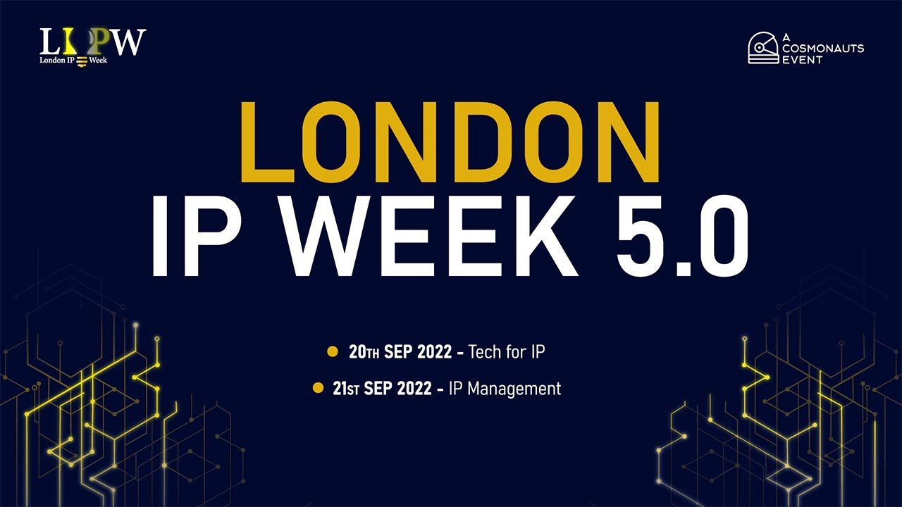 London IP Week 5.0 | Shaping Future Ideas | 20th - 21st September 2022 - YouTube
