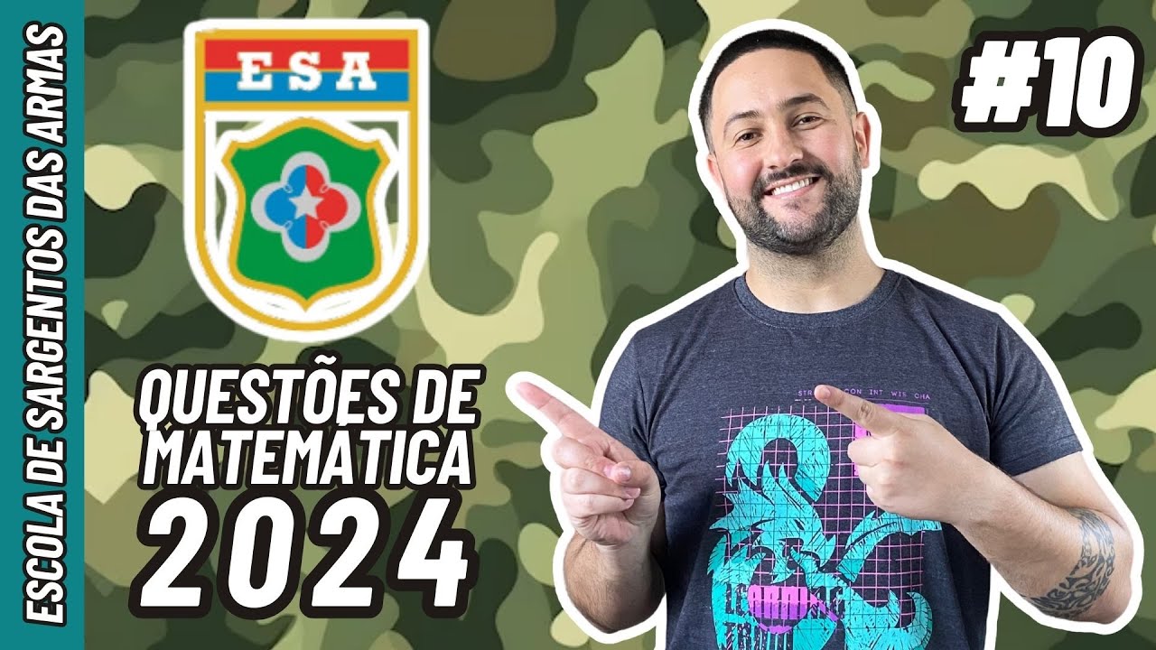 [ESA 2024] Questão 10 de Matemática - Escola de Sargentos das Armas ...
