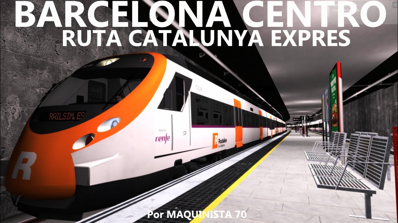 TRAIN SIMULATOR BARCELONA CENTRO CATALUÑA EXPRESS R2 @maquinista70 ...