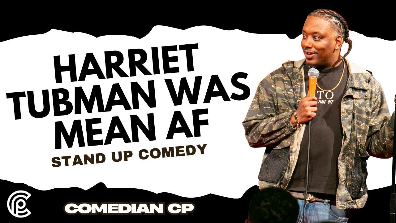 Harriet Tubman Was Mean AF - Comedian CP - Stand Up Comedy - YouTube