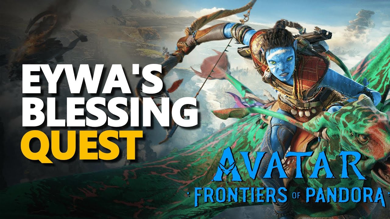 Eywa's Blessing Avatar Frontiers of Pandora Quest - YouTube