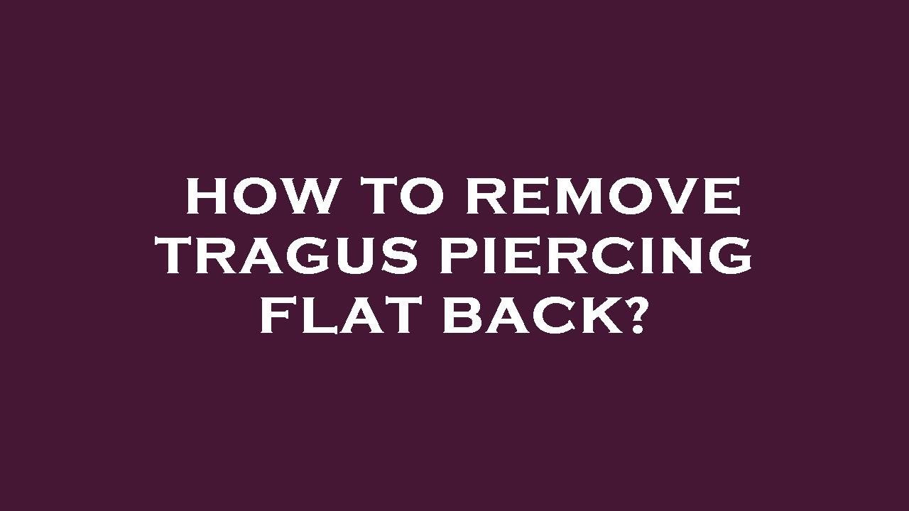 How to remove tragus piercing flat back? - YouTube