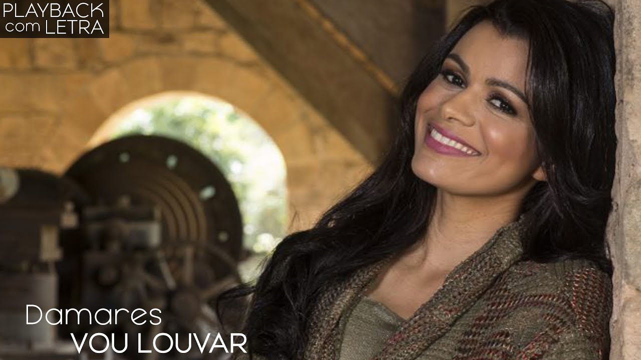 Vou Louvar - Damares (PLAYBACK com LETRA) - YouTube