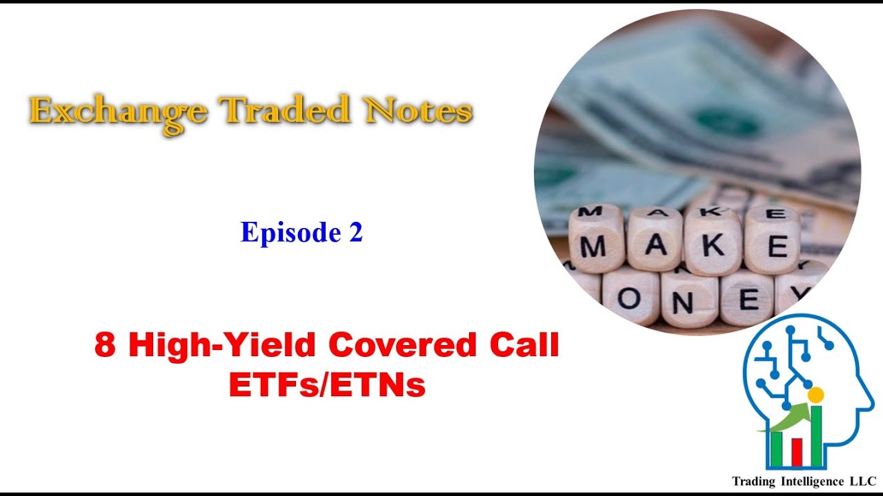 Exchange Traded Notes, Episode 2: 8 High-Yield Covered Call ETFs/ETNs ...