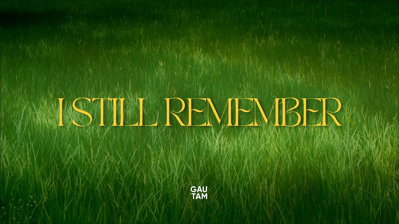 I STILL REMEMBER - YouTube