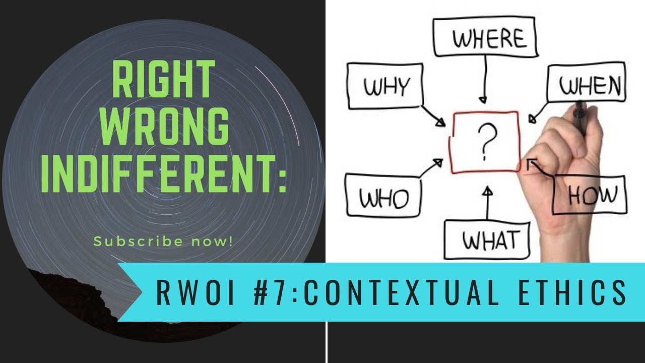 RWOI #7 Contextual Ethics - YouTube