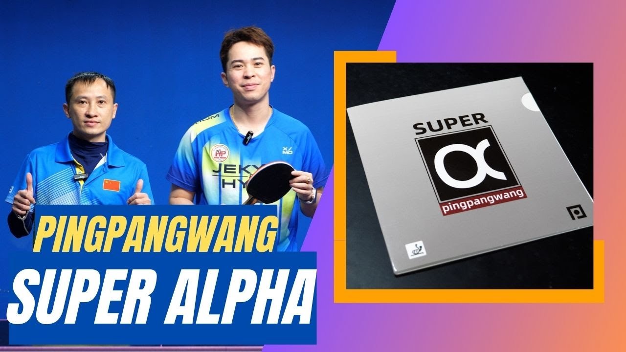 Pingpangwang Super Alpha - Mặt vợt giá rẻ, hiệu năng cao dành cho anh em "Tàu đạo" - YouTube