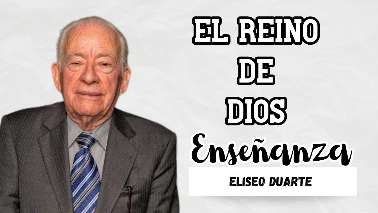 El reino de Dios | Pastor Elíseo Duarte | Enseñanzas - YouTube