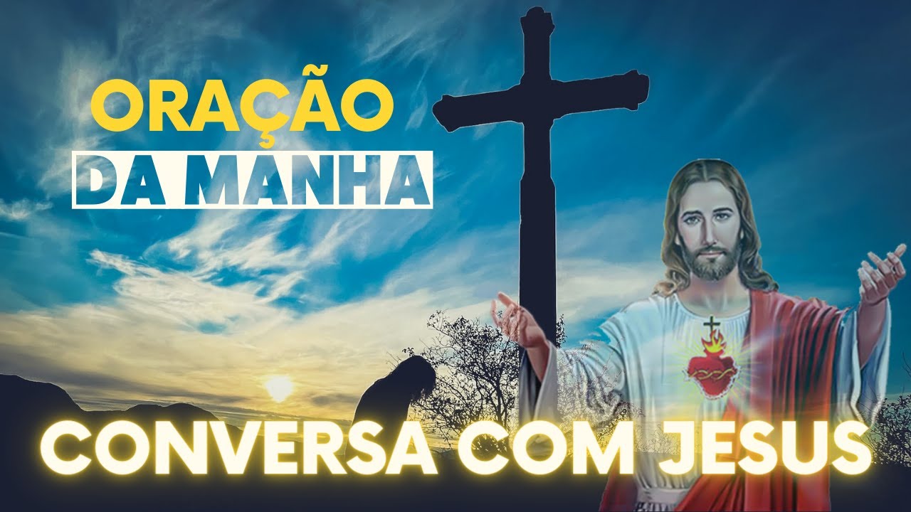 Oração da manha - Conversa com Jesus - reze por 9 dias 🙏 - YouTube