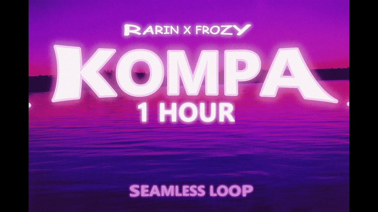 RARIN X FROZY - KOMPA (perfect loop 1 hour) - YouTube