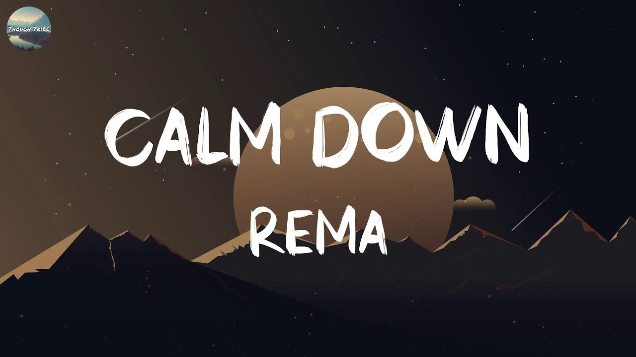 Calm Down - Rema (Lyrics) | Justin Bieber, Ruth B., The Chainsmokers ...